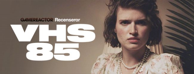 VHS 85 - Gamereactor Danmark